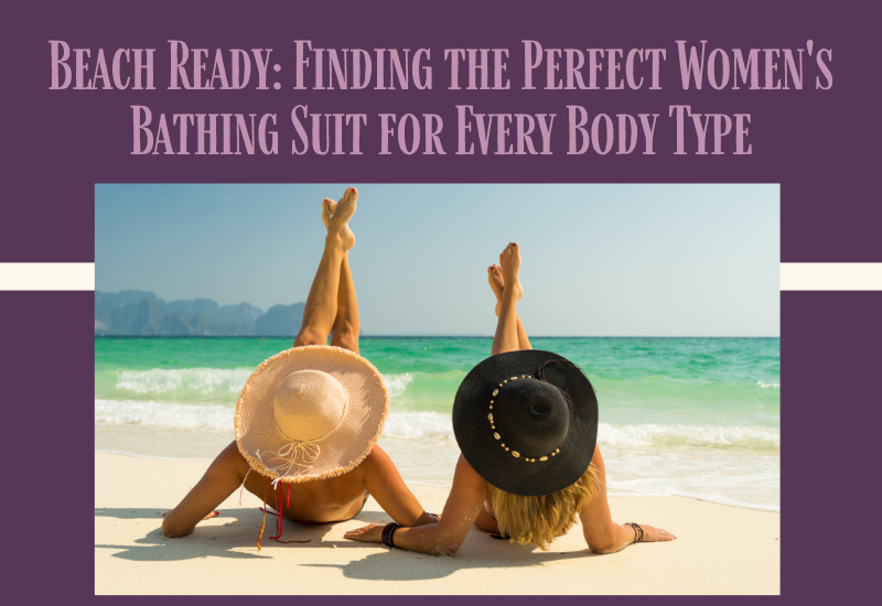 Bathing Suits for Every Body Type – (WAB)